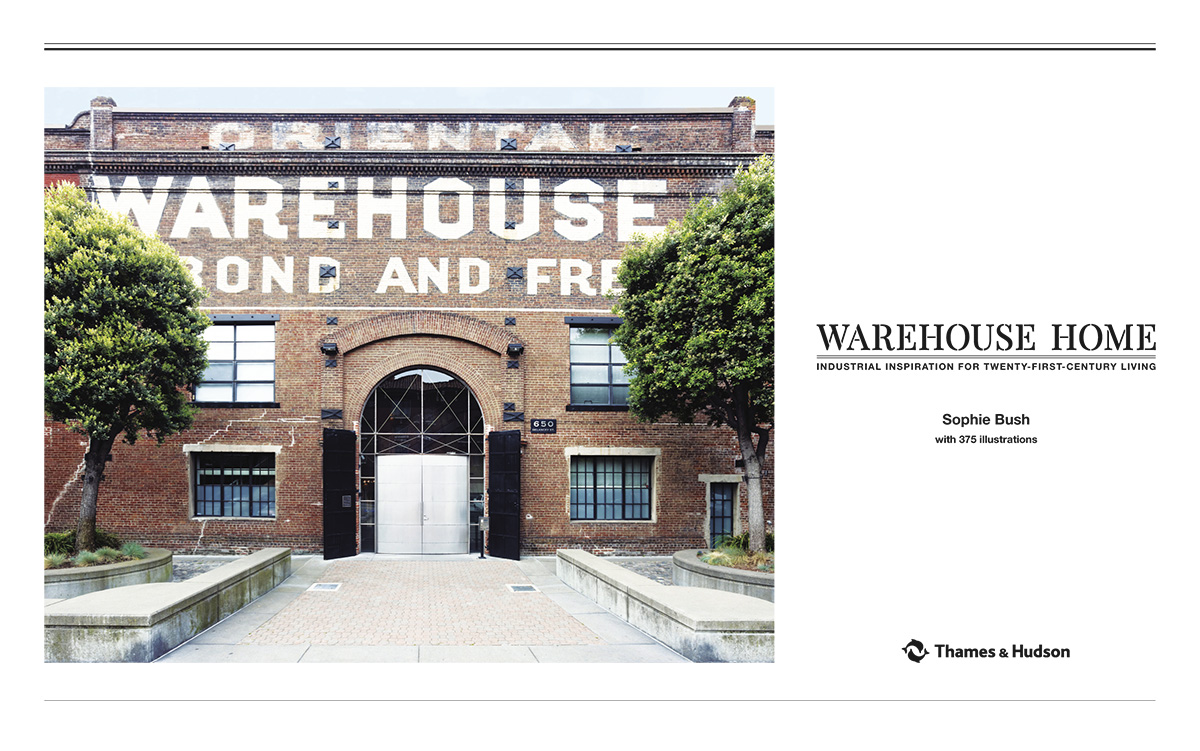 Warehouse Home by Sophie Bush | Industrial Inspiration for Twenty-First ...