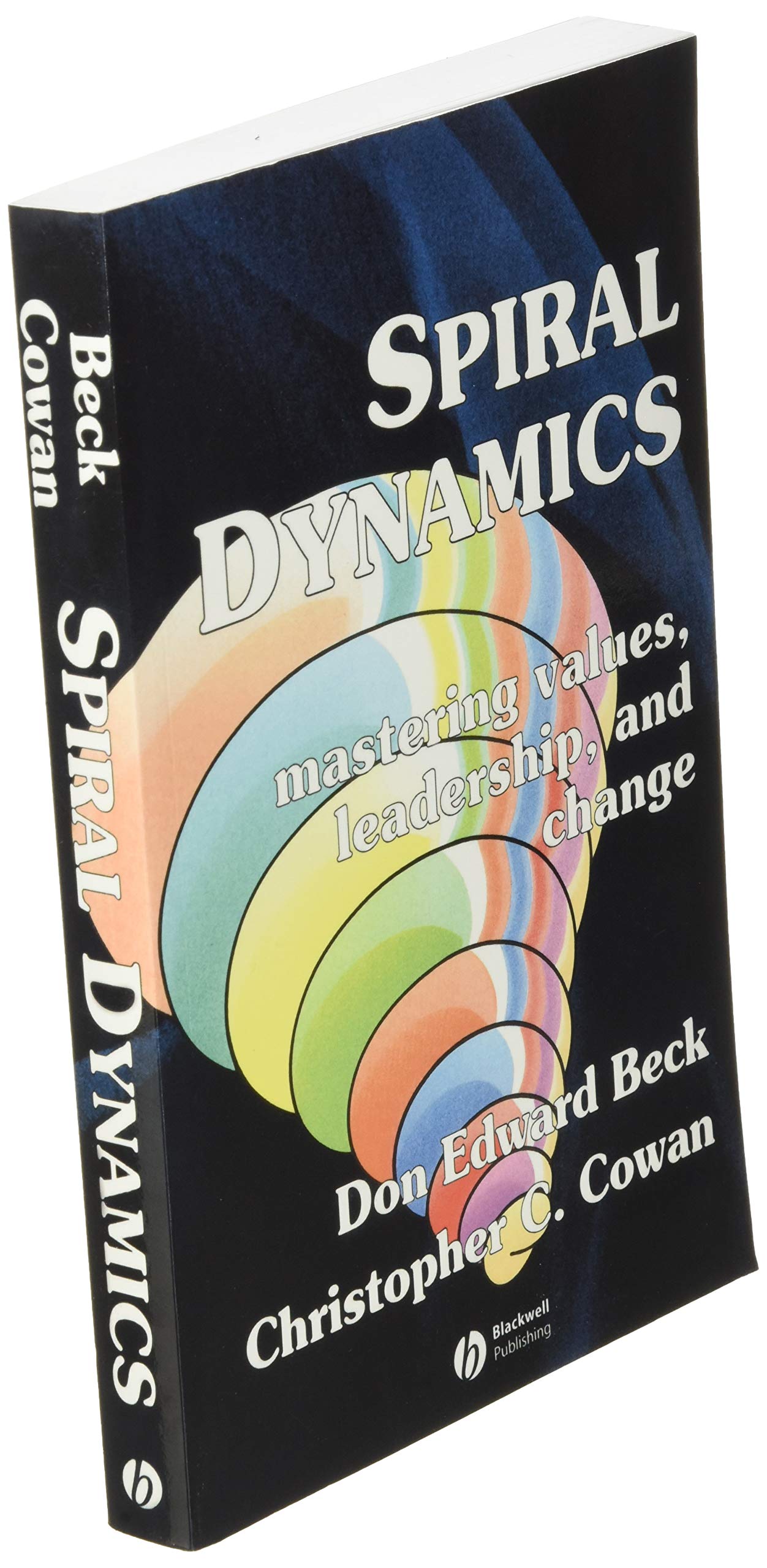 Spiral Dynamics, Mastering Values, Leadership and Change by Prof. Don ...