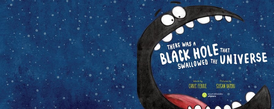 There Was a Black Hole That Swallowed the Universe by Chris Ferrie ...