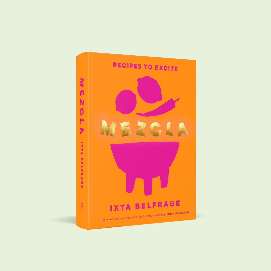 MEZCLA by Ixta Belfrage | Recipes to Excite | 9781529148091 | Booktopia