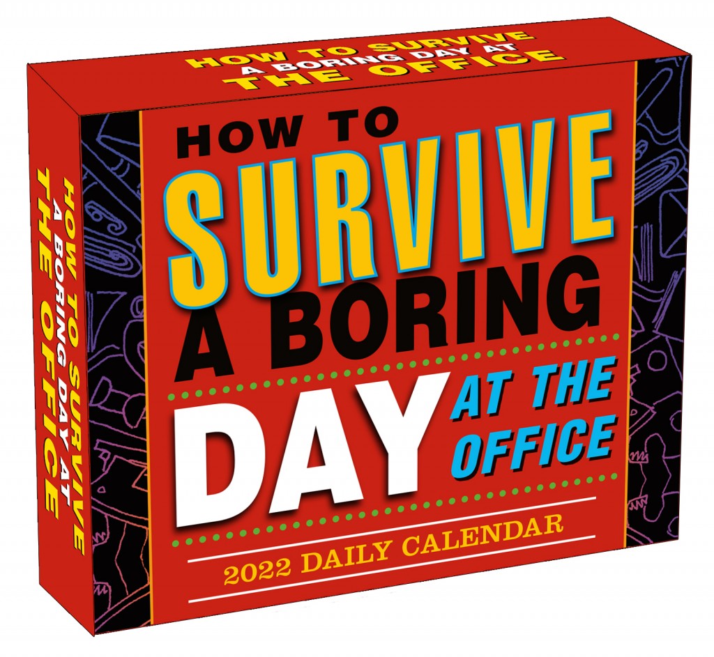How to Survive a Boring Day at the Office - 2022 Desk Calendar by ...