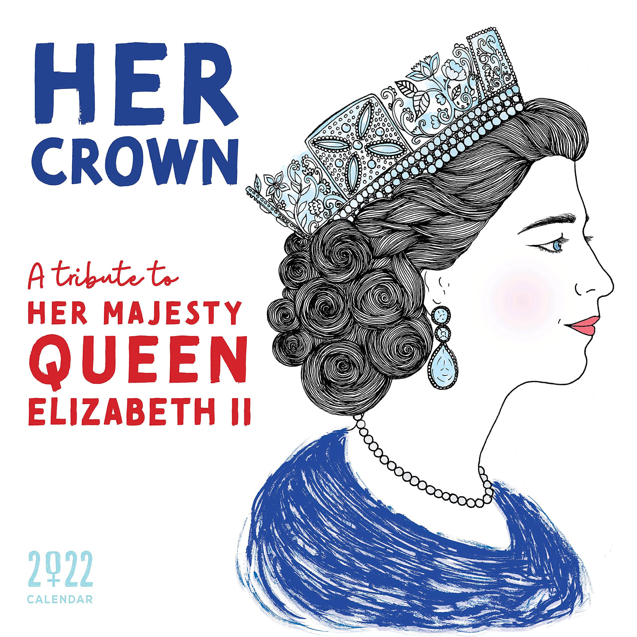 Her Crown - 2022 Wall Calendar, A Tribute to Her Majesty Queen ...