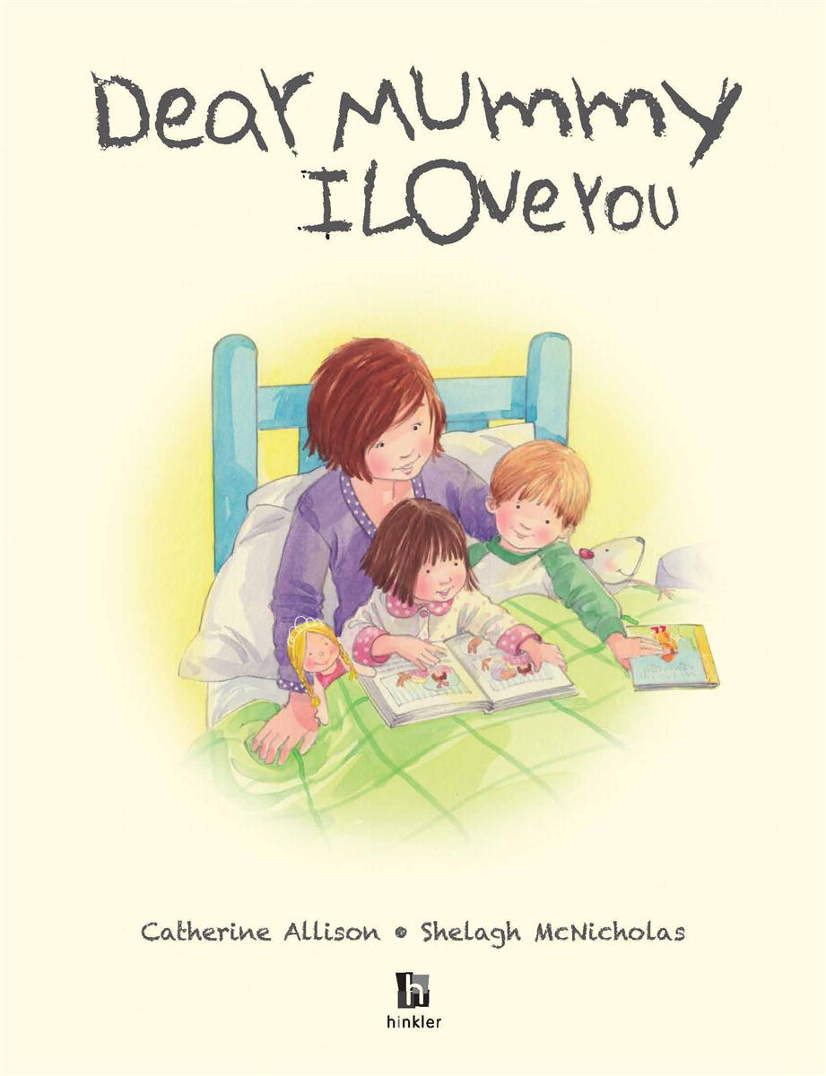Dear Mummy I Love You, Dear I Love You titles by Catherine Allison ...