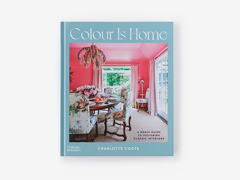 Colour Is Home, A Brave Guide to Designing Classic Interiors by ...