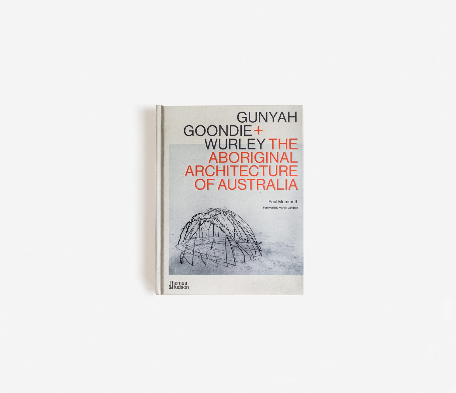 Gunyah Goondie + Wurley by Paul Memmott | The Aboriginal Architecture ...