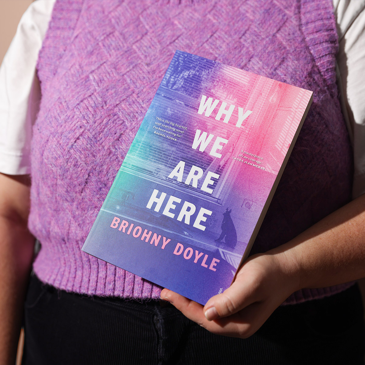 Why We Are Here by Briohny Doyle | 9781760899639 | Booktopia