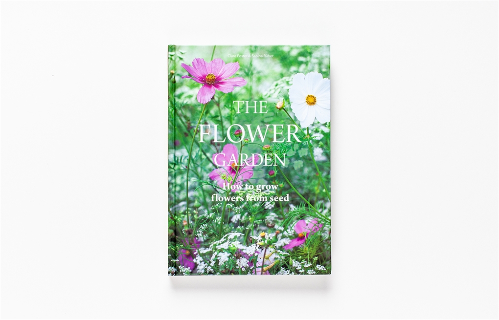 The Flower Garden, How to Grow Flowers from Seed by Clare Foster ...