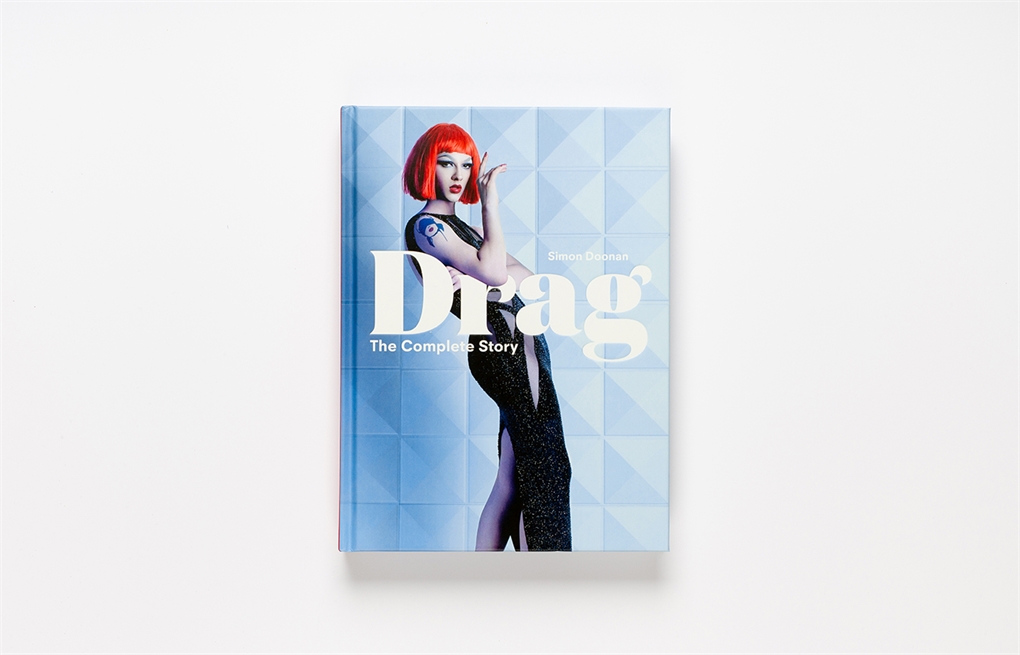 Drag, The Complete Story by Simon Doonan | 9781786274236 | Booktopia