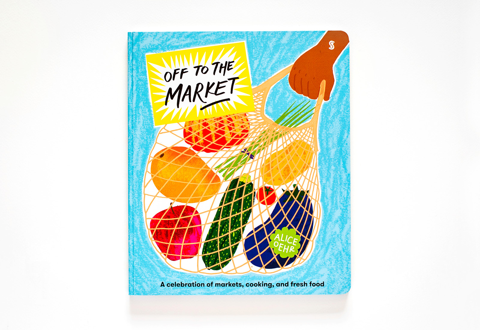 Off to the Market, A celebration of markets, cooking, and fresh food by ...